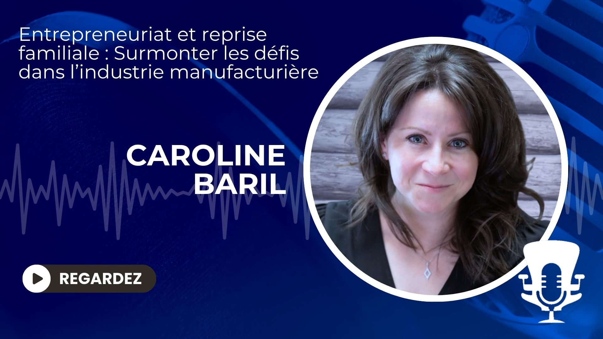 Parcours et défis d’une relève familiale avec Caroline Baril ...